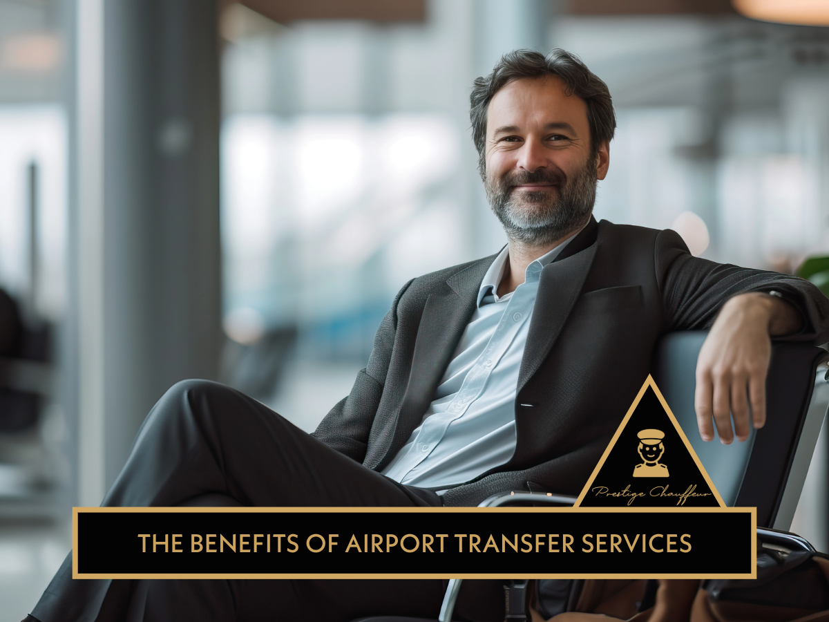 The Unmatched Benefits of Airport Transfer Services - Prestige Chauffer